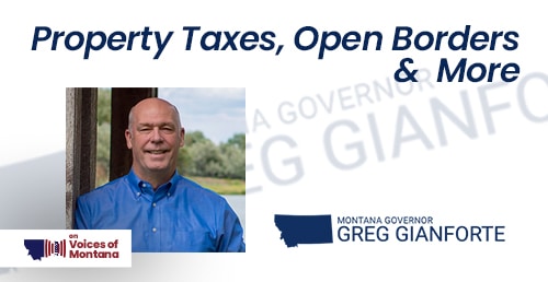 Governor Gianforte on Property Taxes, Open Borders, and More - Voices ...