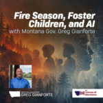 Fire Season, Foster Care, and AI, with Montana Gov. Greg Gianforte ...